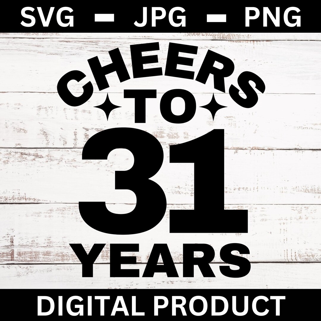 Happy 31st Birthday SVG | Milestone Celebration Cut File | PNG JPG ...