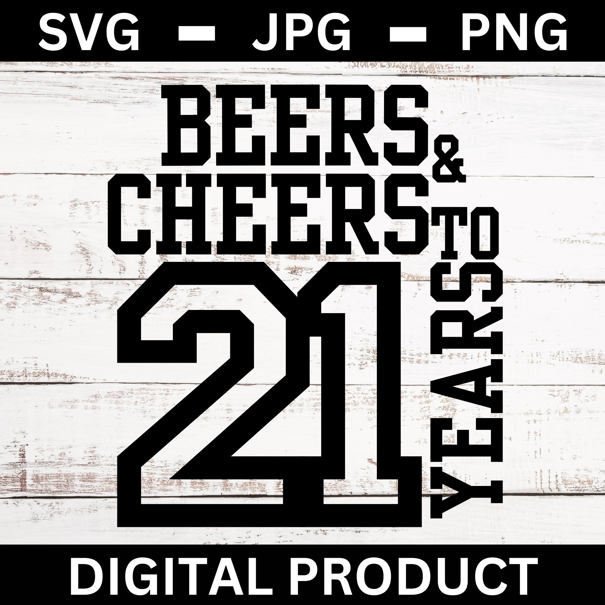 Ers and Cheers to 21 Years SVG Varsity Style Happy 21st Birthday PNG ...