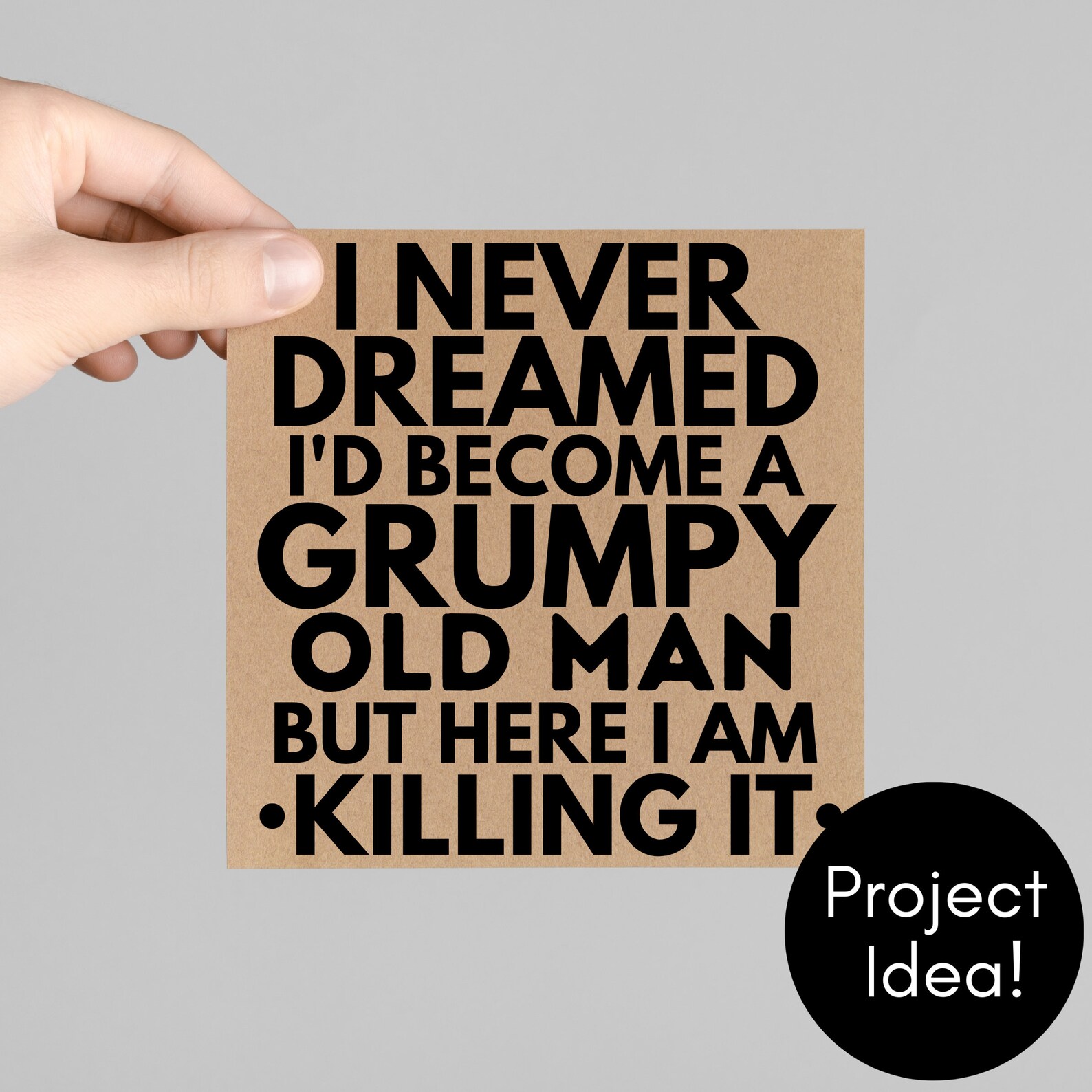I Never Dreamed I'd Grow up to Be a Grumpy Old Man SVG, Funny Cut File ...