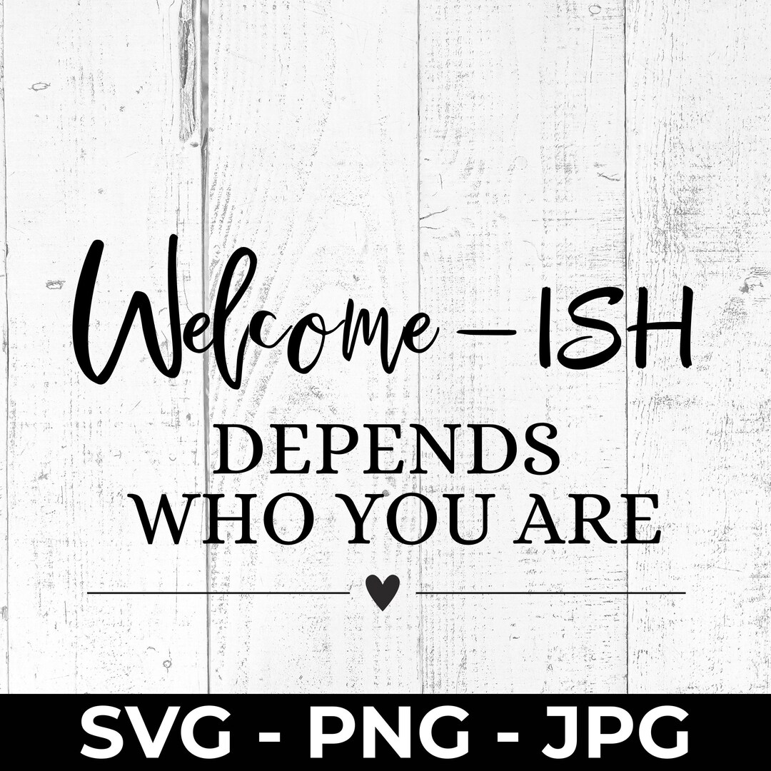 Welcome Ish SVG Sign, Funny Quote Wall Art, Cut File, PNG JPG Printable ...