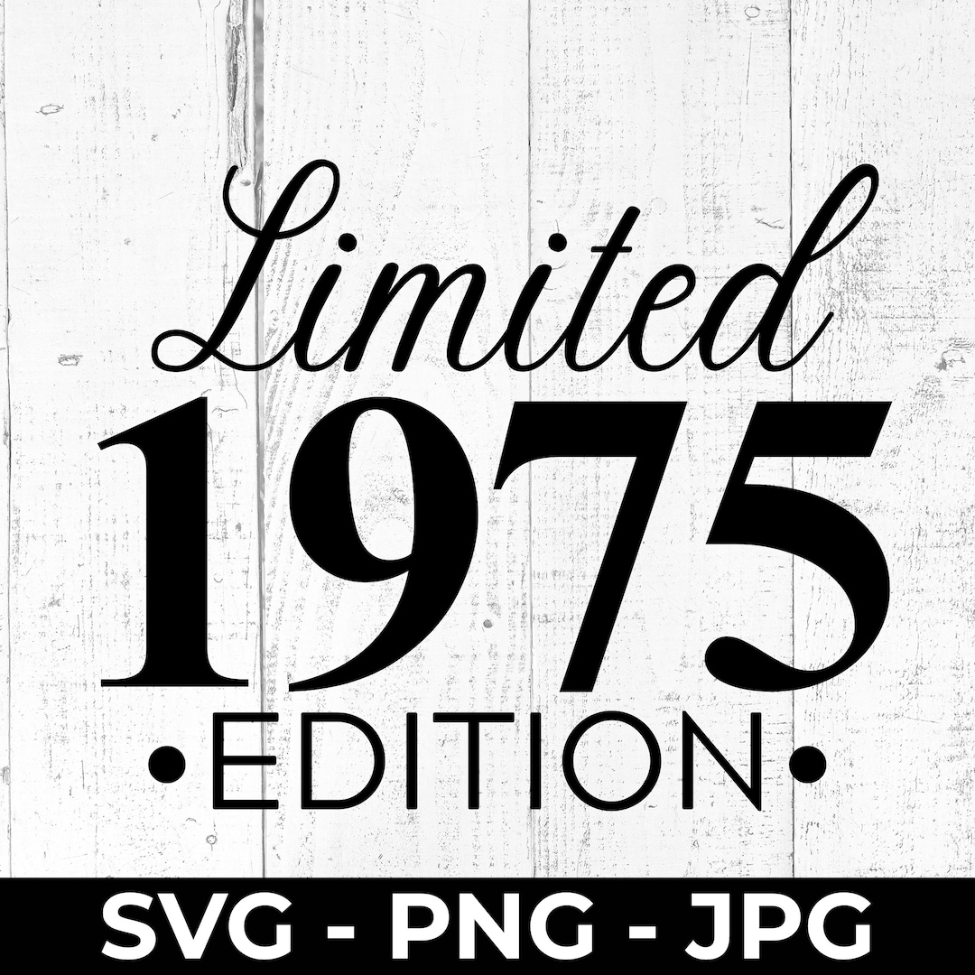 1975 Limited Edition SVG, 50th Birthday, Anniversary Cut File, PNG ...