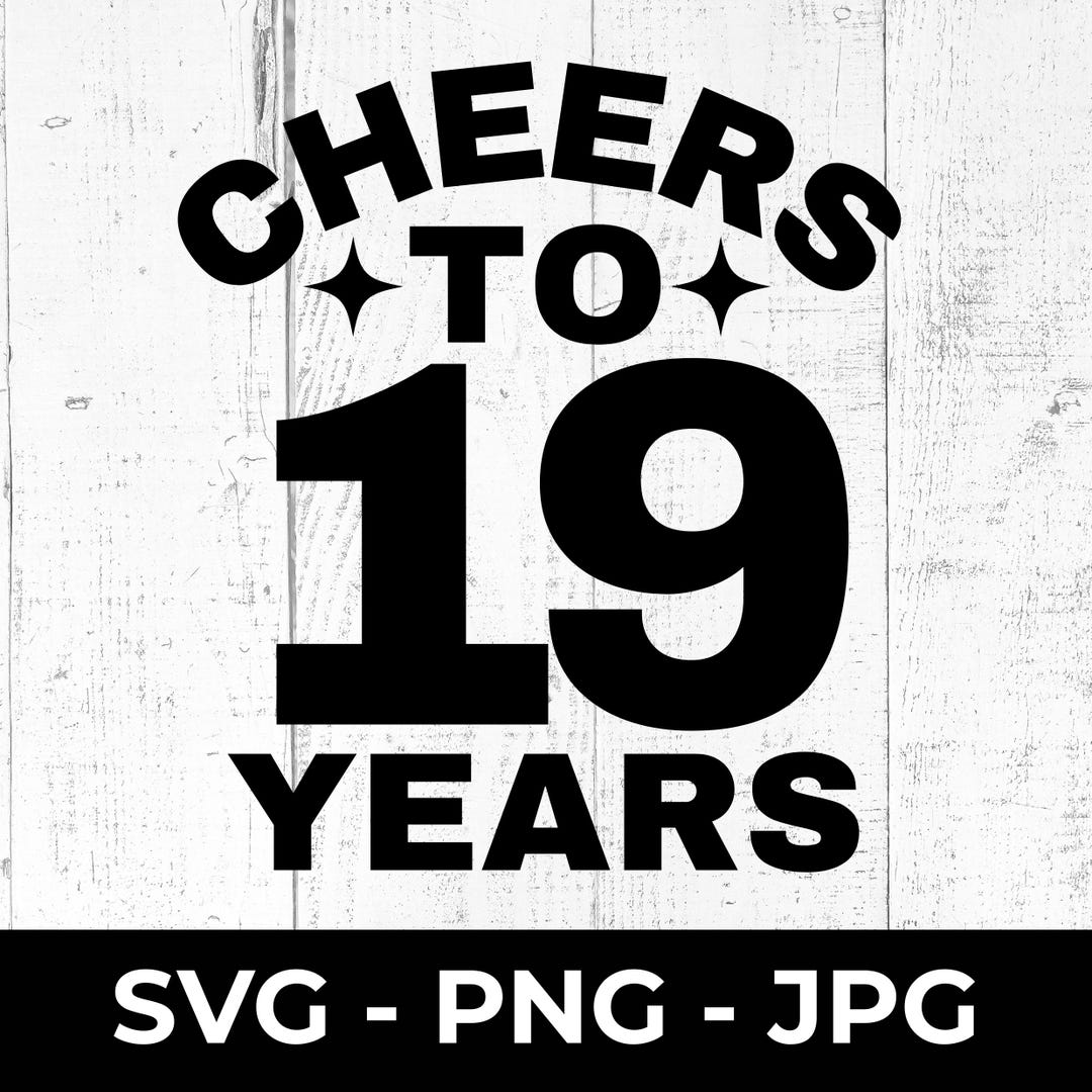 19th Birthday SVG, Cheers to 19 Years, PNG Cut File, Anniversary ...
