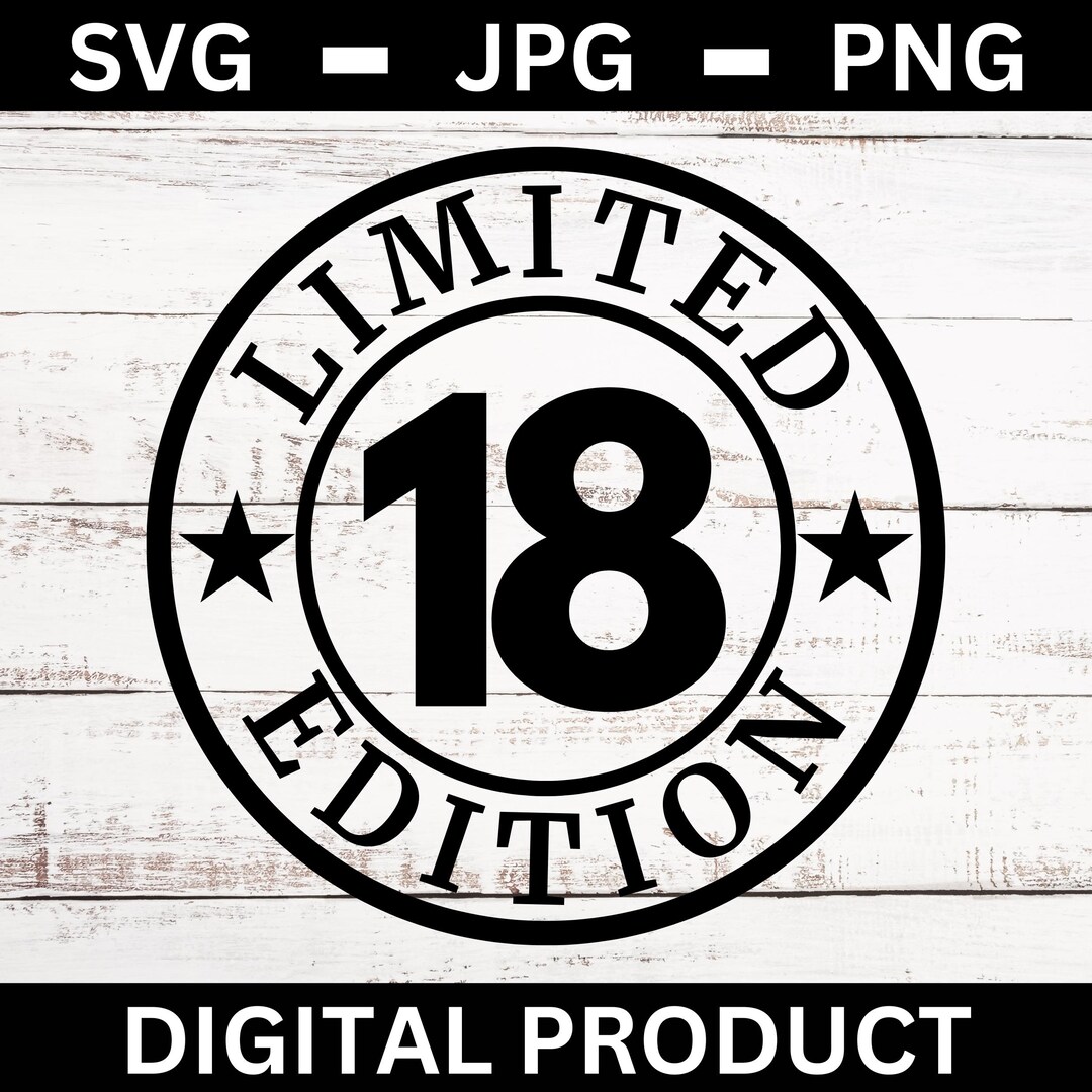 18th Birthday SVG, 18th Limited Edition PNG, 18th Anniversary Cut File ...