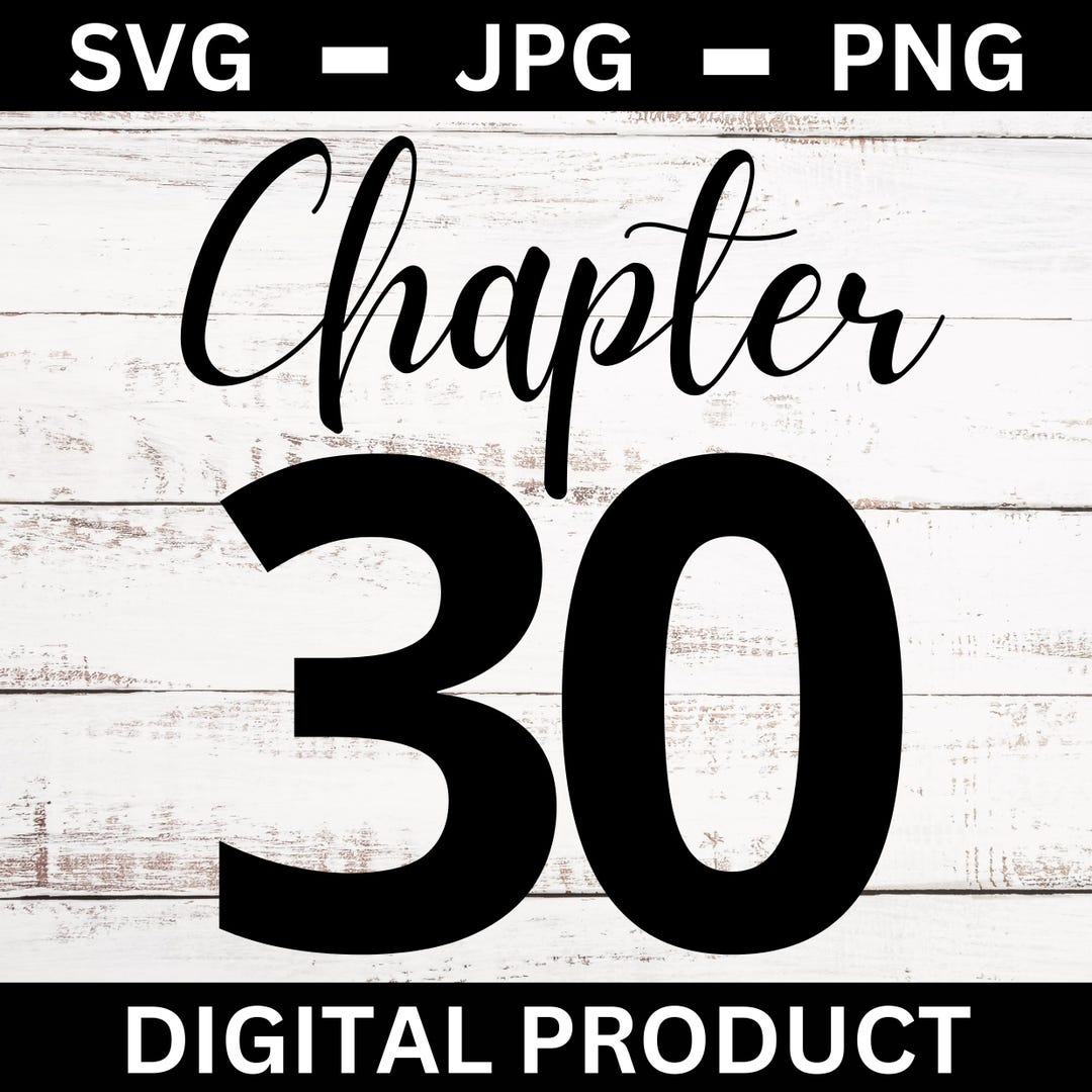 Chapter 30 SVG, Thirty 30th Birthday or Anniversary Cut File, PNG JPG ...