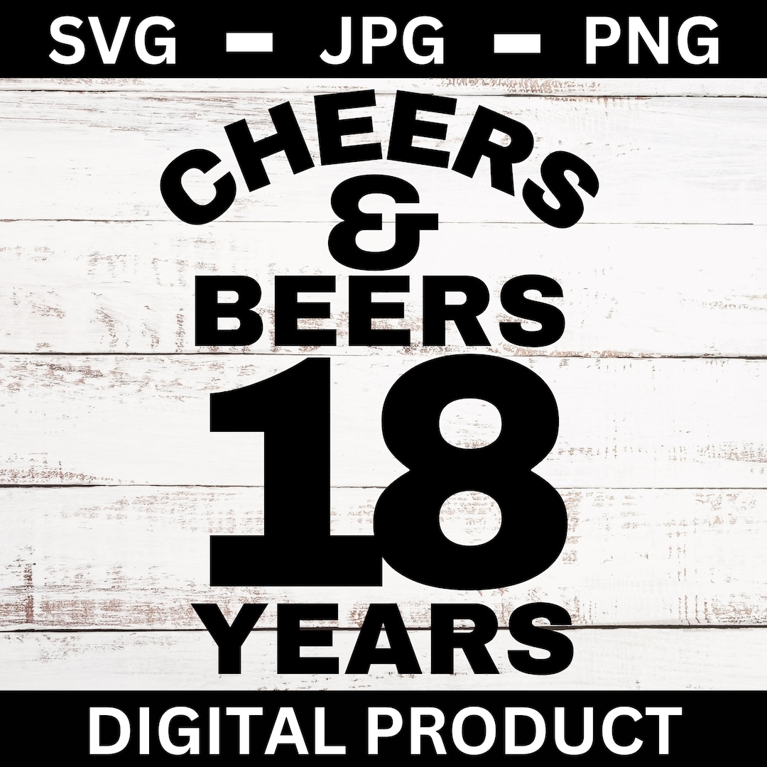 Cheers and Beers 18 Years SVG Happy 18th Birthday Sign Wall Art Party ...