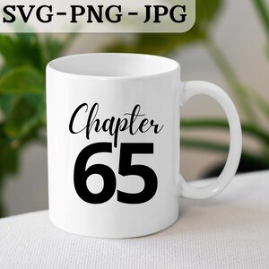 Chapter 65 SVG, 65th Birthday Cut File, Printable PNG Design for ...