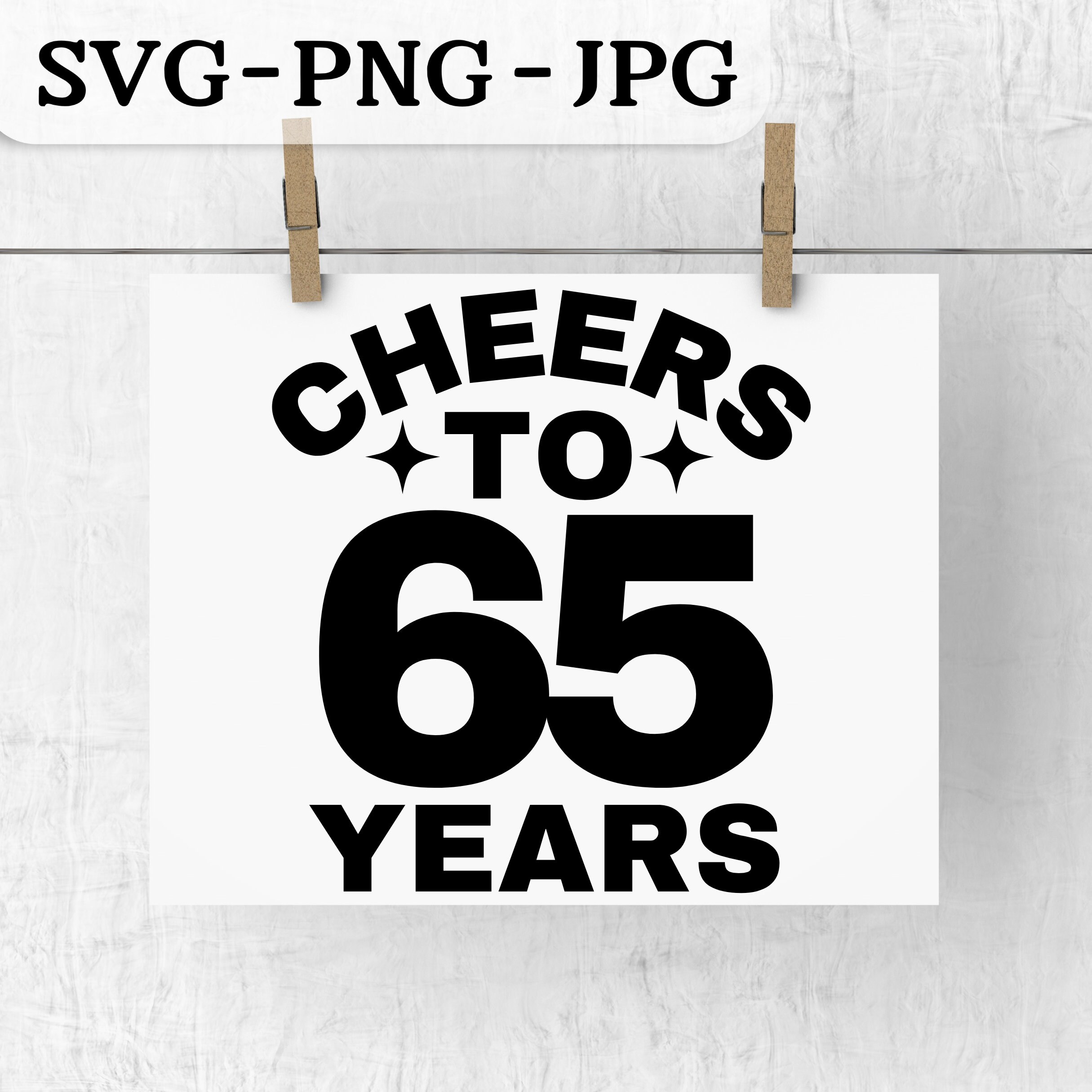 Cheers to 65 Years SVG Cut File Printable Happy 65th Birthday PNG Sign ...