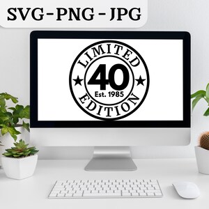40th Birthday SVG, 1985 Cut File, PNG Printable Anniversary Gift, Forty ...