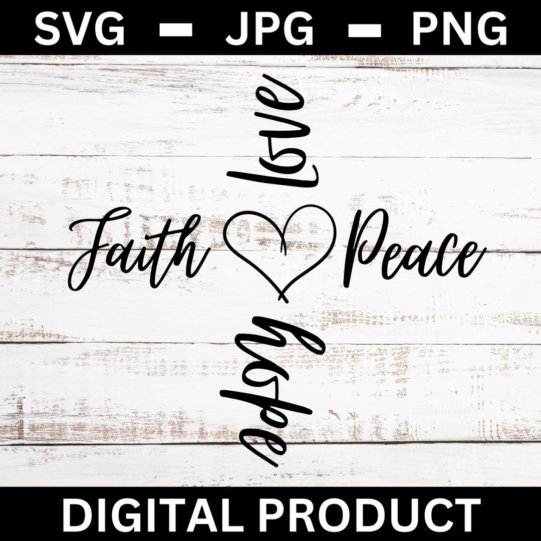 Peace Love Hope Faith SVG Cut File Wall Art Decor Decal Sign Printable ...