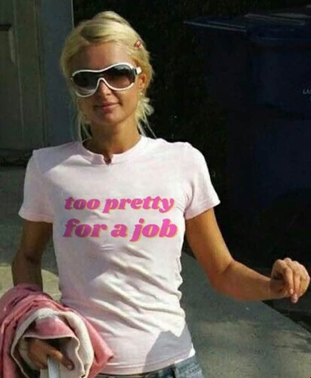 Iconic 2000's Paris Hilton Too Pretty for a Job Shirt - Etsy