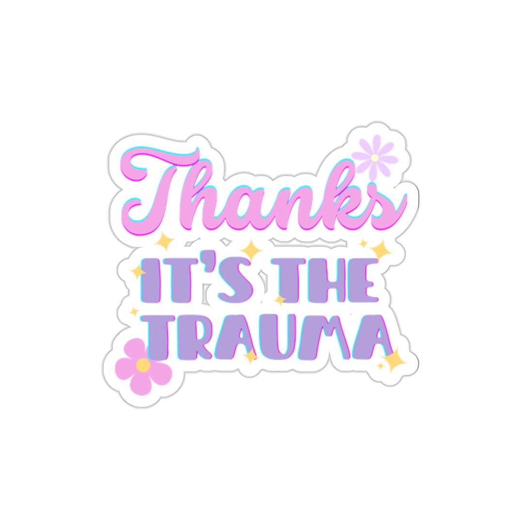 Thanks Its Trauma Sticker Mental Health Sticker Therapy - Etsy