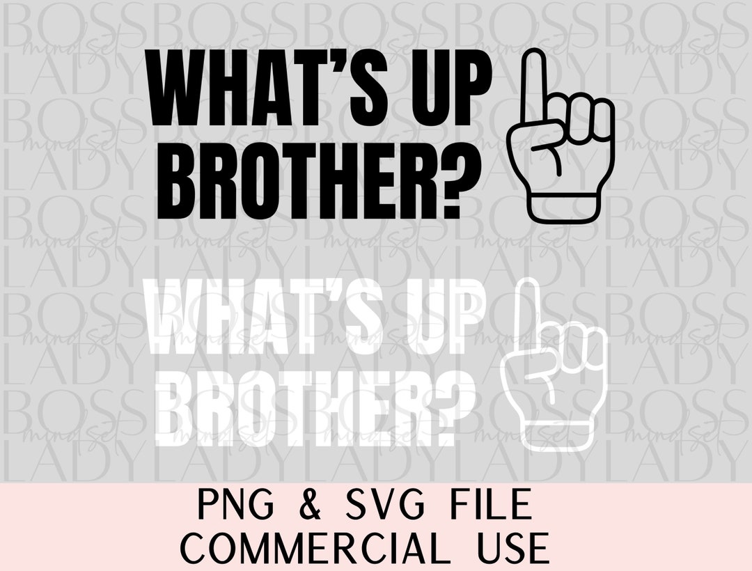 What's up Brother PNG & SVG Digital File Gift for Gamer Streamer Viral ...