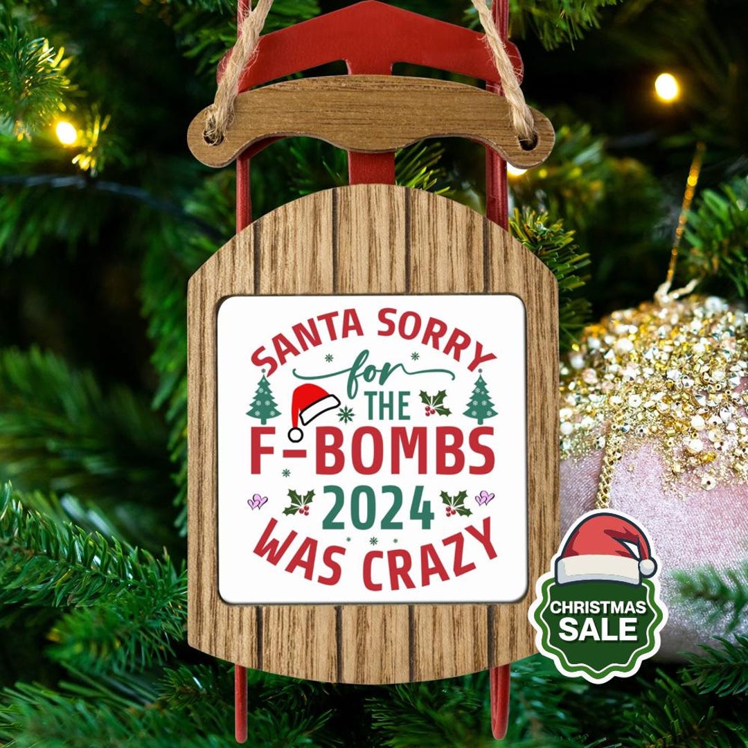 Santa Sorry for the F Bombs 2024 Was Crazy Ornament, Funny Christmas ...