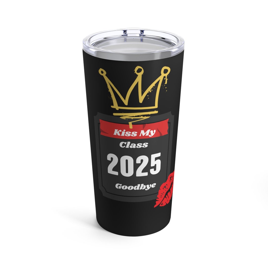 Black Kiss My Class Goodbye Graduation 2025 Senior Gift Tumbler 20oz - Etsy