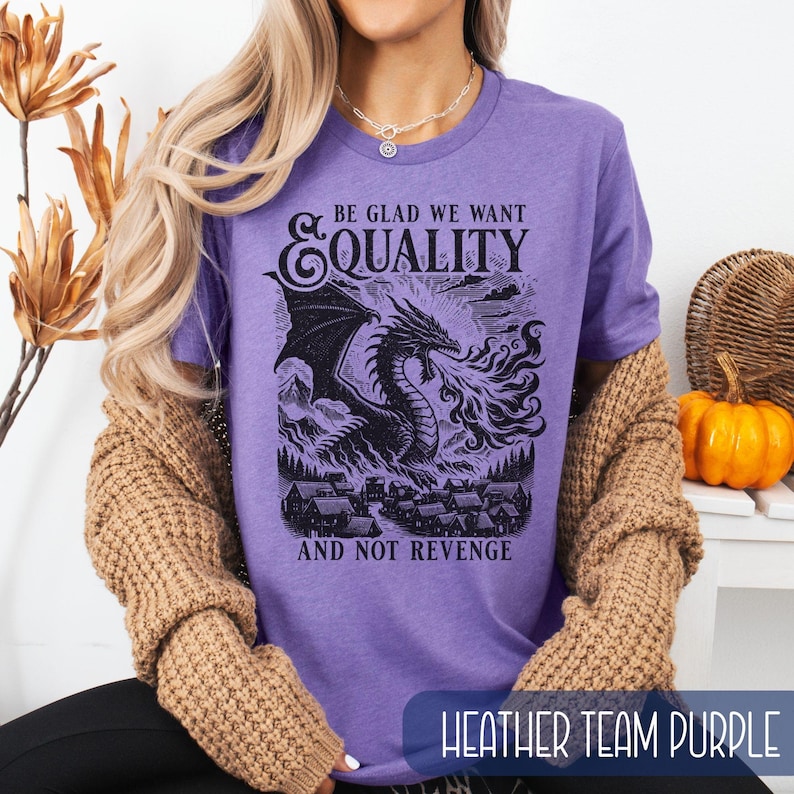 Be Glad We Want Equality and Not Revenge T-shirt, Feminist Rage Dragon ...