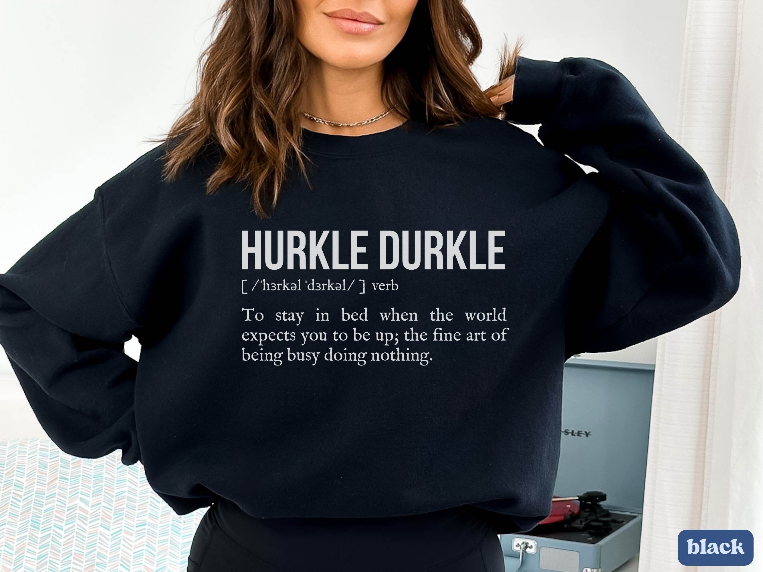 Hurkle Durkle Definition Sweatshirt, Hurkle Durkling, Funny Self Care ...