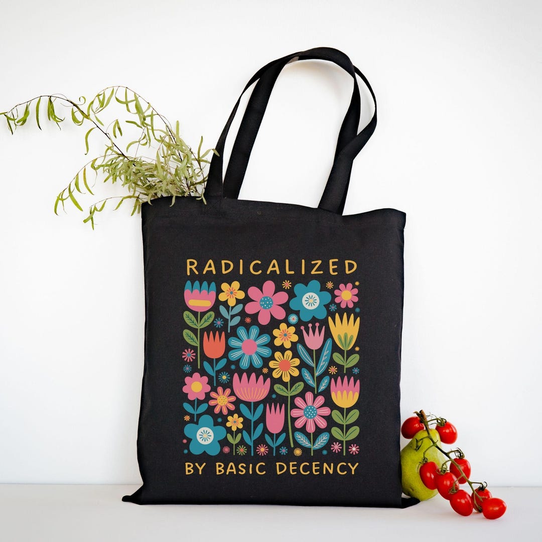 Radicalized by Basic Decency Canvas Tote Bag, Political Protest Cotton ...