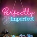Perfectly Imperfect Neon Sign, Quote Wall Art Led Light, Affirmation ...