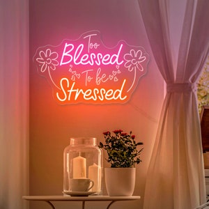 Too Blessed to Be Stressed Neon Sign, Blessed Neon Sign, Custom LED ...