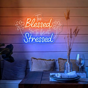 Too Blessed to Be Stressed Neon Sign, Blessed Neon Sign, Custom LED ...