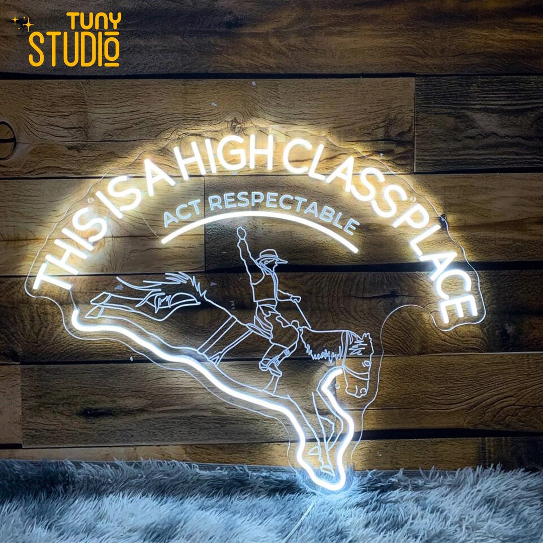 This is a High Class Place Neon Sign, Cowboy/cowgirl Room Decor, Neon ...