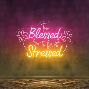 Too Blessed to Be Stressed Neon Sign, Blessed Neon Sign, Custom LED ...