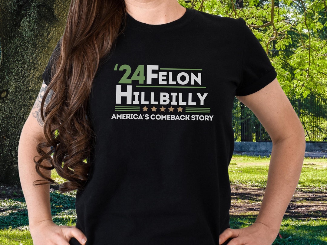 I'm Voting for the Felon Hillbilly Shirt Mugshot 47 Trump for President ...