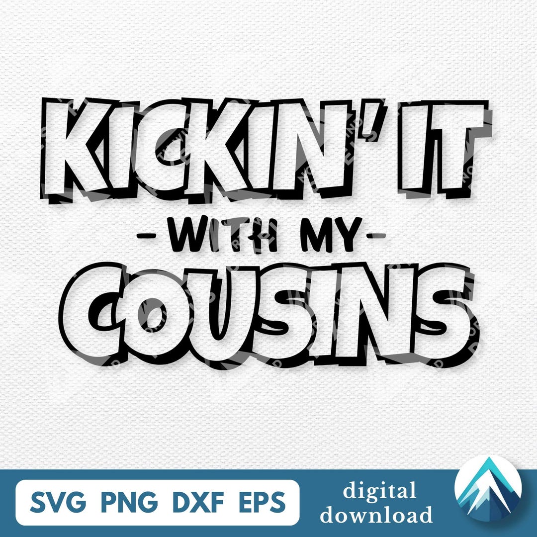 Kickin It With My Cousins Digital Download, Svg Png Dxf Eps File ...