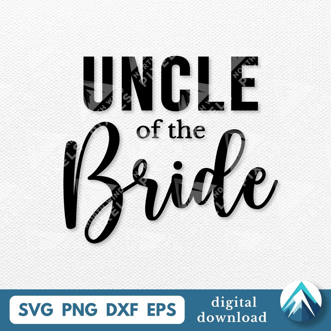 Uncle of the Bride Digital Download, Svg Png Dxf Eps Files, Transparent ...