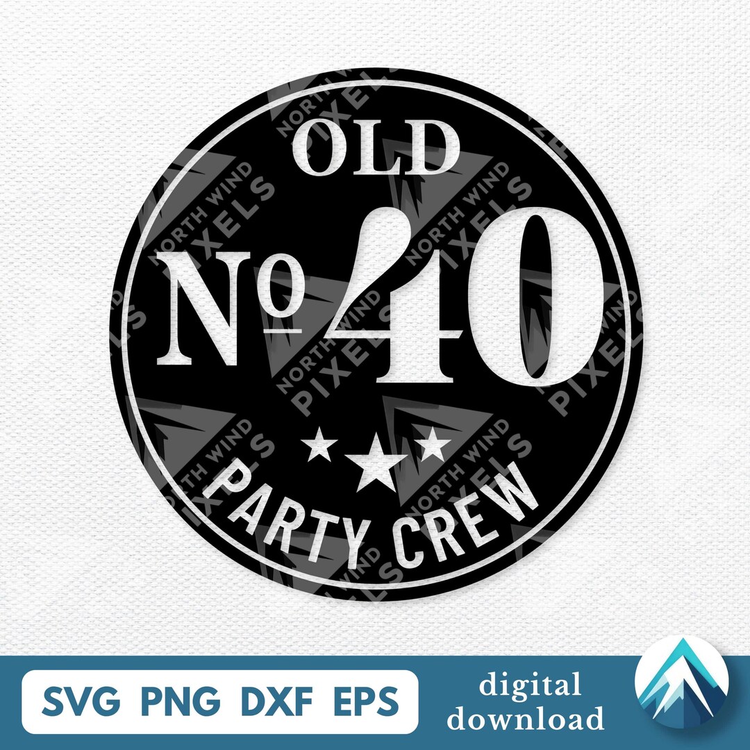 Old Number 40 Party Crew Birthday Digital Download, Svg Png Dxf Eps ...