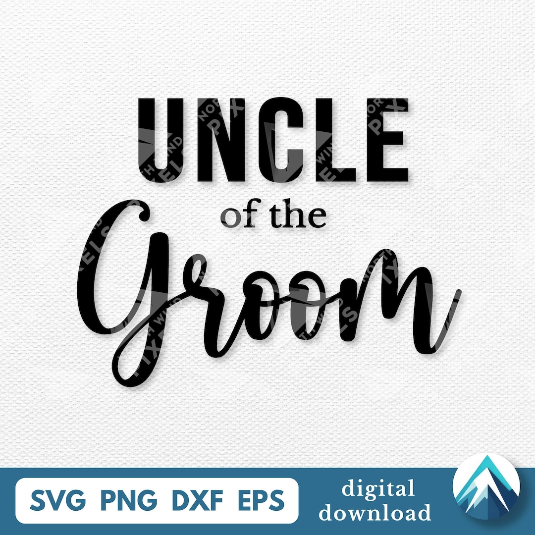 Uncle of the Groom Digital Download, Svg Png Dxf Eps Files, Transparent ...