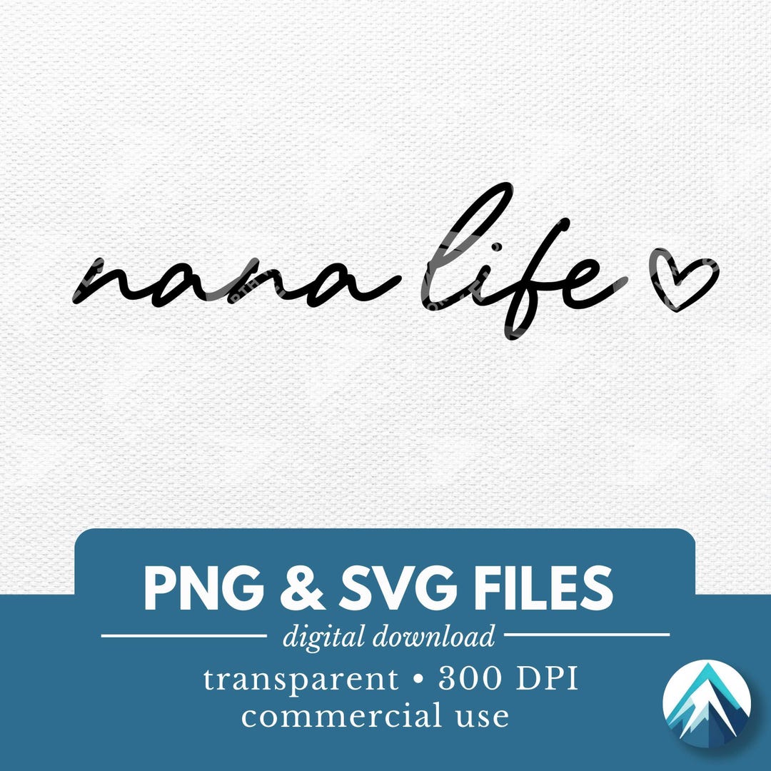 Nana Life Digital Download, PNG and SVG Files, Transparent Background ...