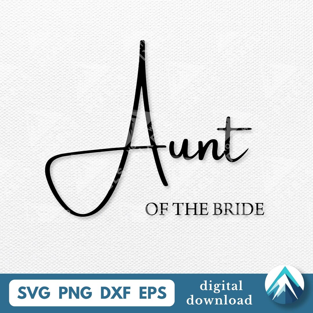 Aunt of the Bride Digital Download, Svg Png Dxf Eps Files, Formal ...