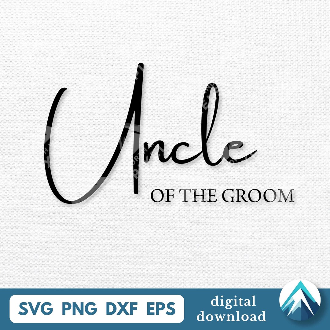 Uncle of the Groom Digital Download, Svg Png Dxf Eps Files, Formal ...