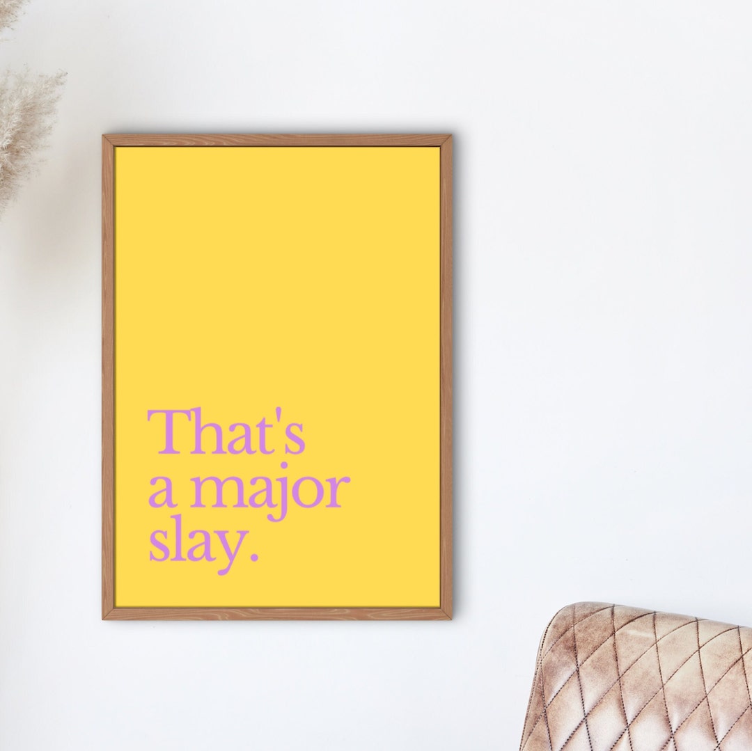 That's a Major Slay | Quote Print Design | Wall Art | Home Decor ...