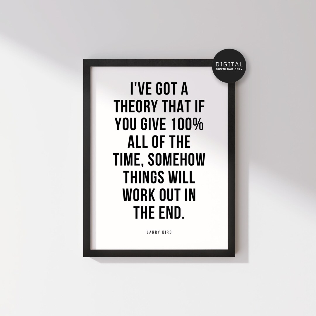 Larry Bird's Inspirational Quote: "i've Got A Theory That If You Give ...