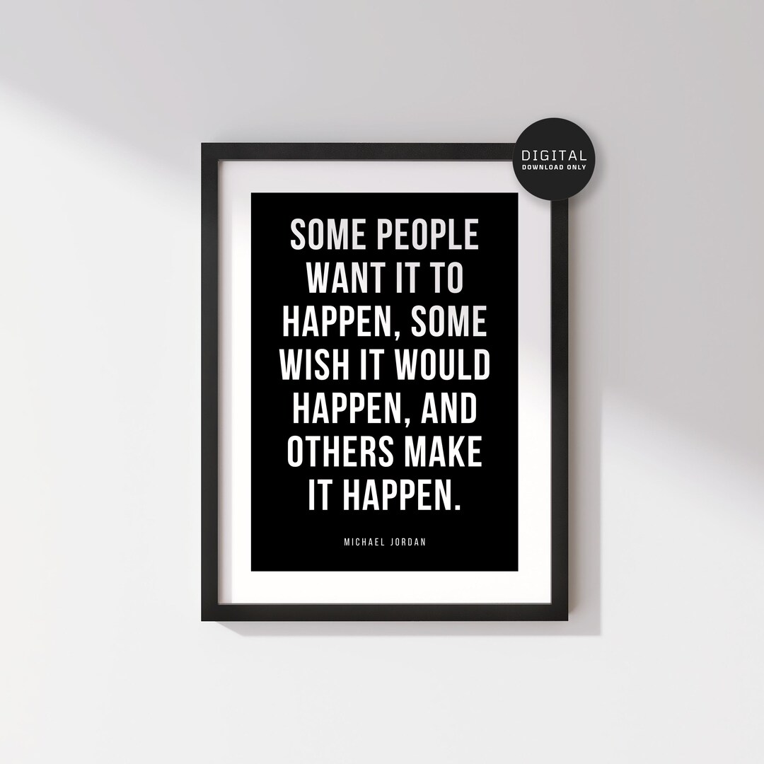 Michael Jordan Inspirational Quote, Some People Want It to Happen Some ...