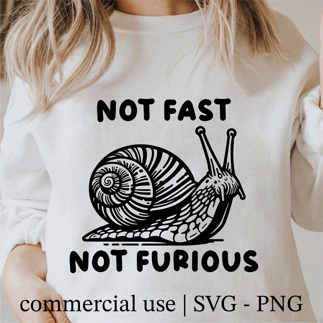 Not Fast Not Furious Svg, Cute Snail Svg, Funny Snail Shirt Design ...
