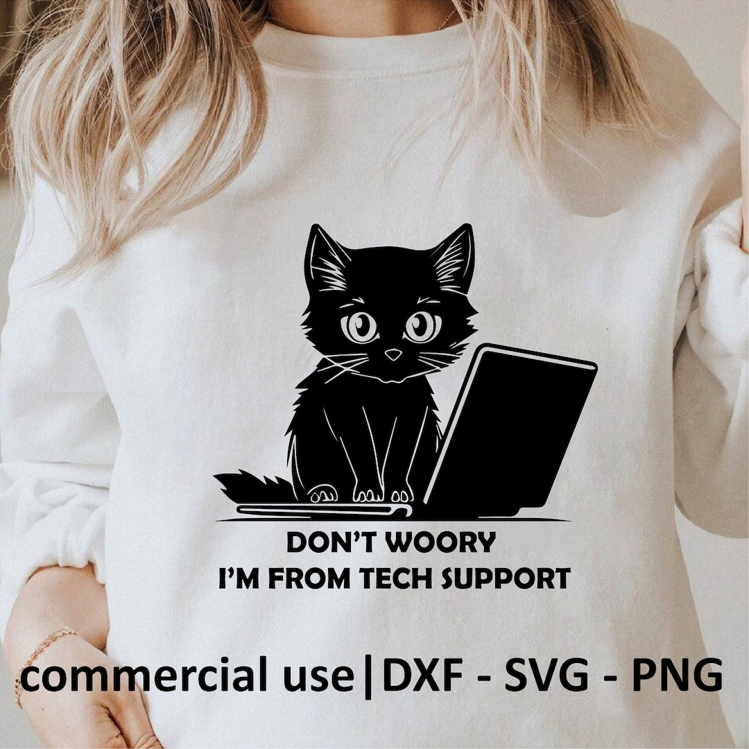 Don't Worry I'm From Tech Support Cat Svg, Tech Support Svg, Png, Dxf ...