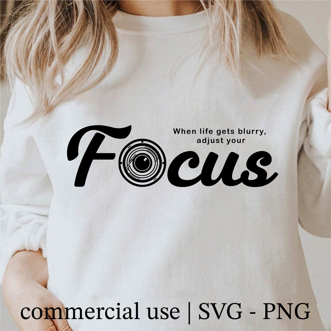 When Life Gets Blurry Svg, Png, Focus Svg, Motivational Quote Svg ...