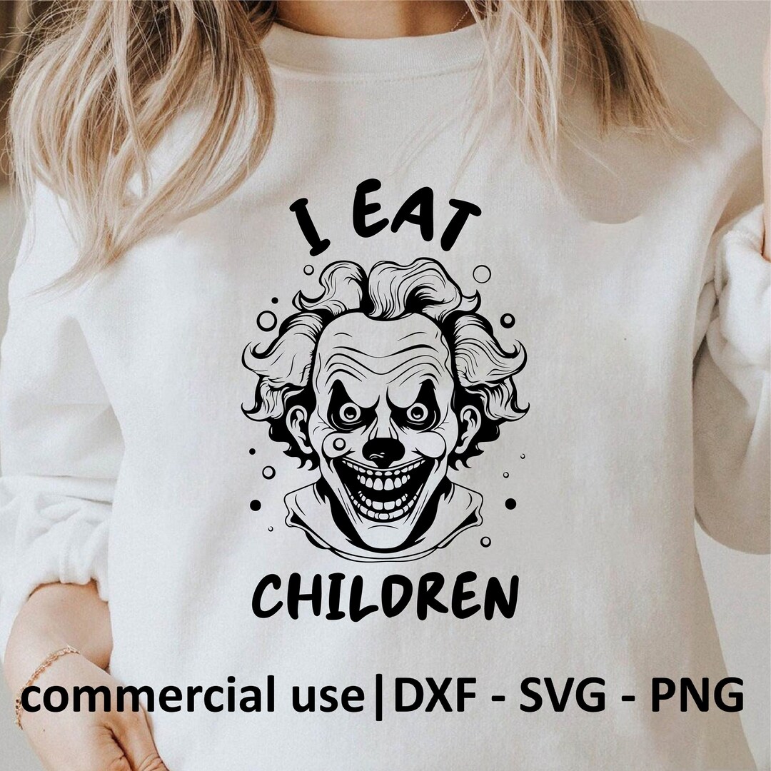 I Eat Children Svg, Evil Clown Creepy Meme Svg, I Eat Children Png ...