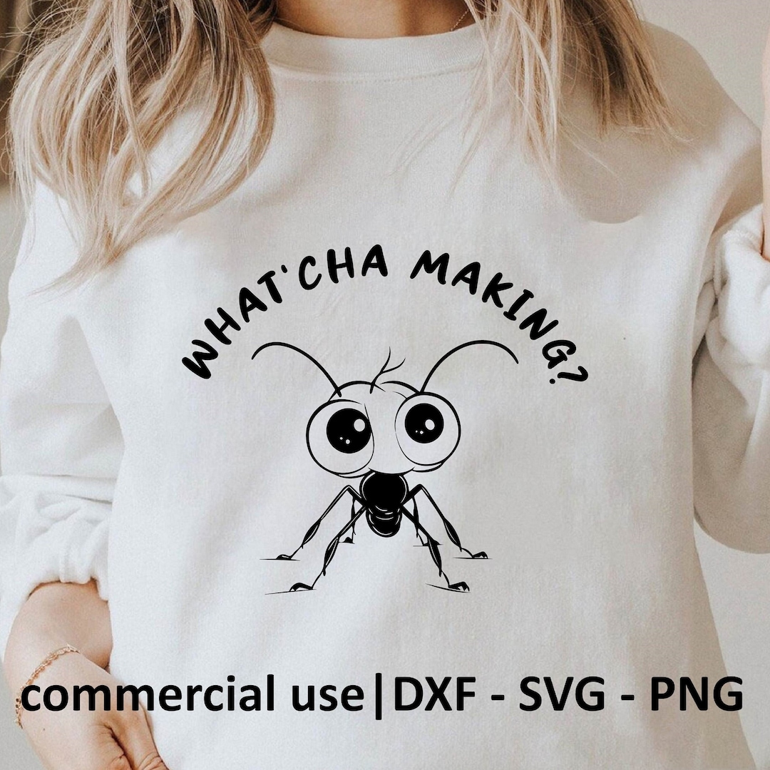 What'cha Making? Svg, What'cha Making Png, Ant Svg for Shirt, Funny Ant ...