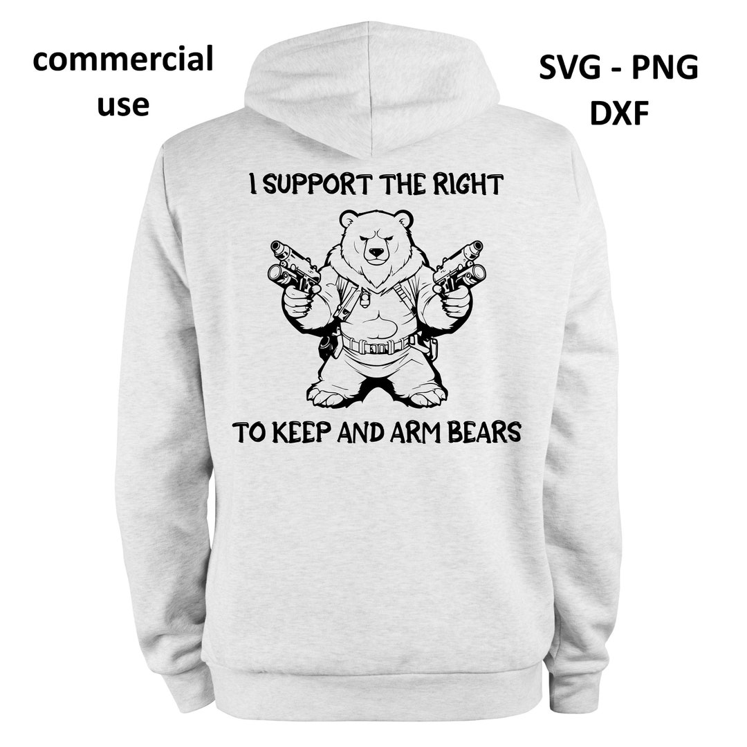 I Support the Right to Keep and Arm Bears Svg, Funny Support Svg, Bear ...