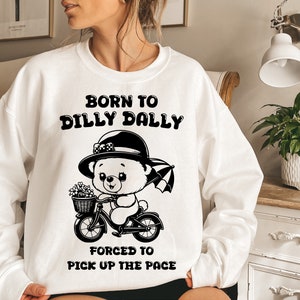 Born to Dilly Dally Svg, Forced to Pick up the Pace Svg, Funny Shirt ...
