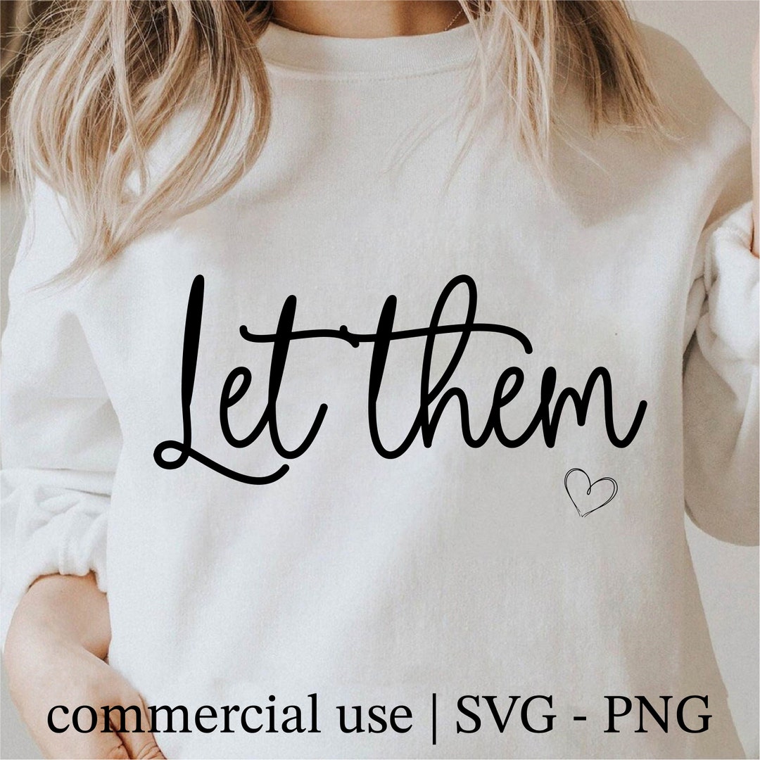 Let Them Svg, Let Them Heart Png, Inspirational Quote Svg, Self Love ...