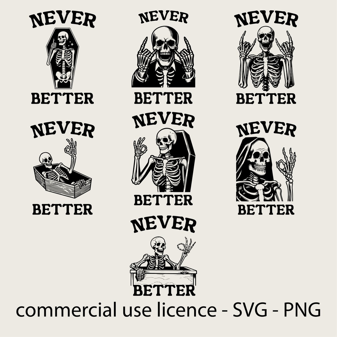 Never Better Skeleton Svg Bundle Funny Halloween Svg Bundle Png