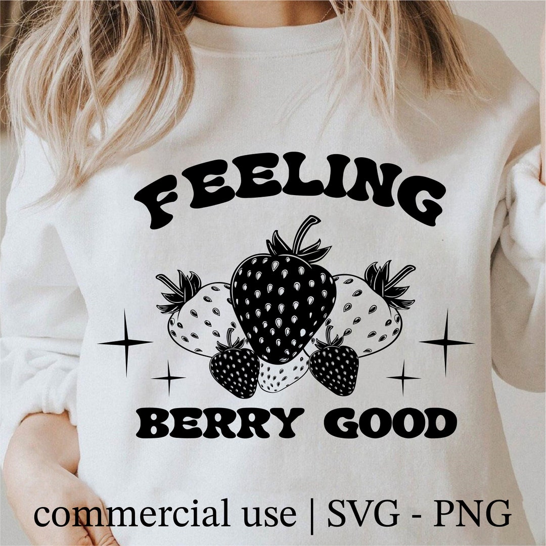 Feeling Berry Good Svg, Cricut Strawberry Svg, Strawberries Svg, Cute ...