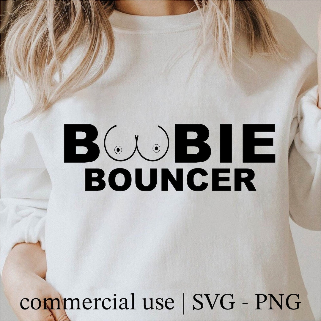 Boobie Bouncer Svg, Fun Boobie Svg, Funny Adult Humor Png, Boobie ...