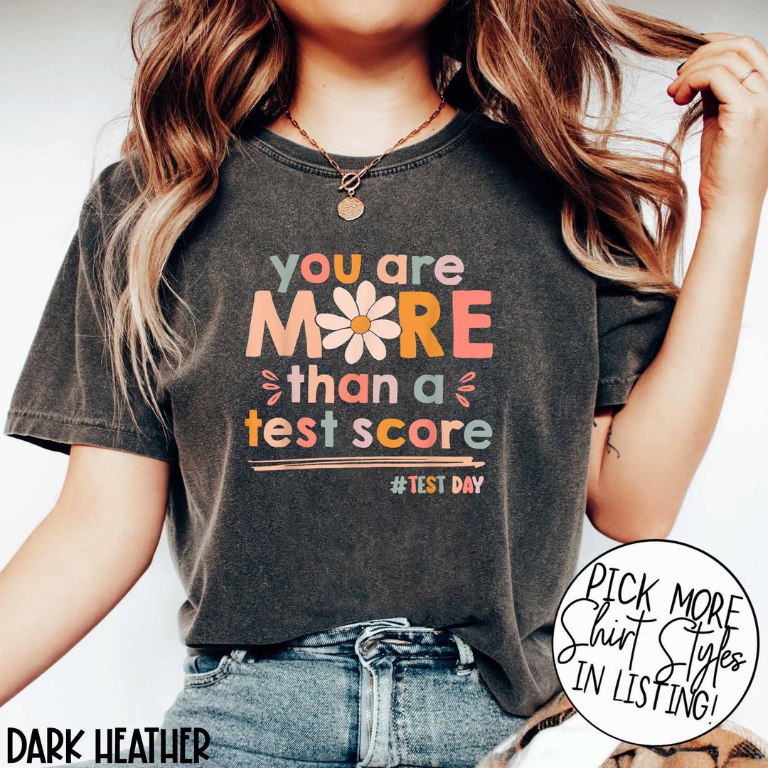 You Are More Than Test Score Teacher Test Day Shirt, School Testing Day ...