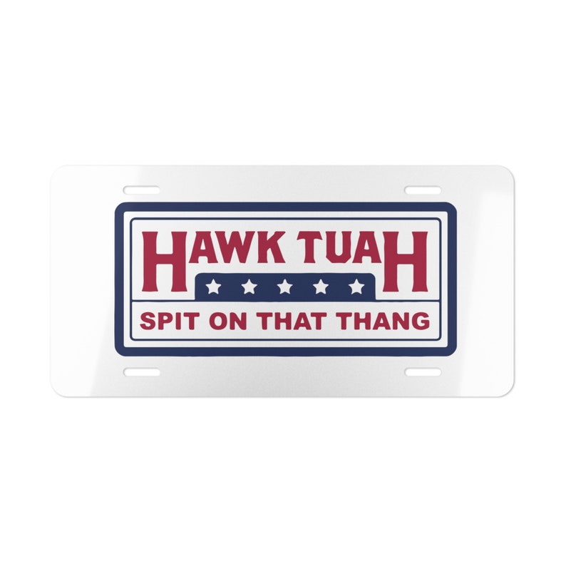 Hawk Tuah Spit on That Thang, Vanity Plate, License Plate, Funny Viral ...